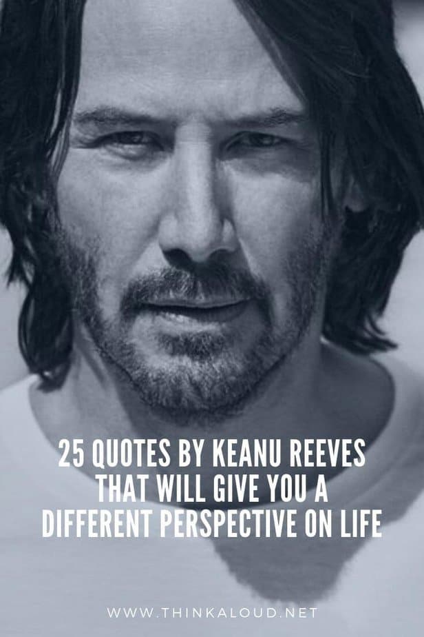 25 Quotes By Keanu Reeves That Will Give You A Different Perspective On ...
