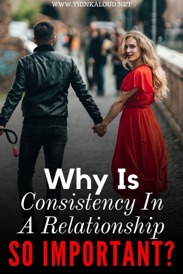 Why Is Consistency In A Relationship So Important?