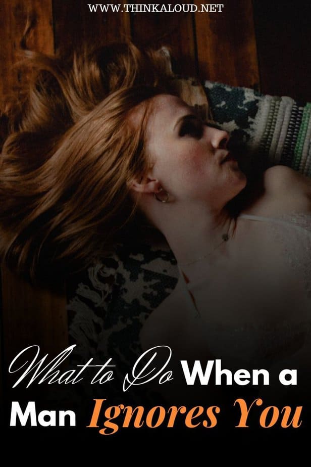 What To Do When A Man Ignores You