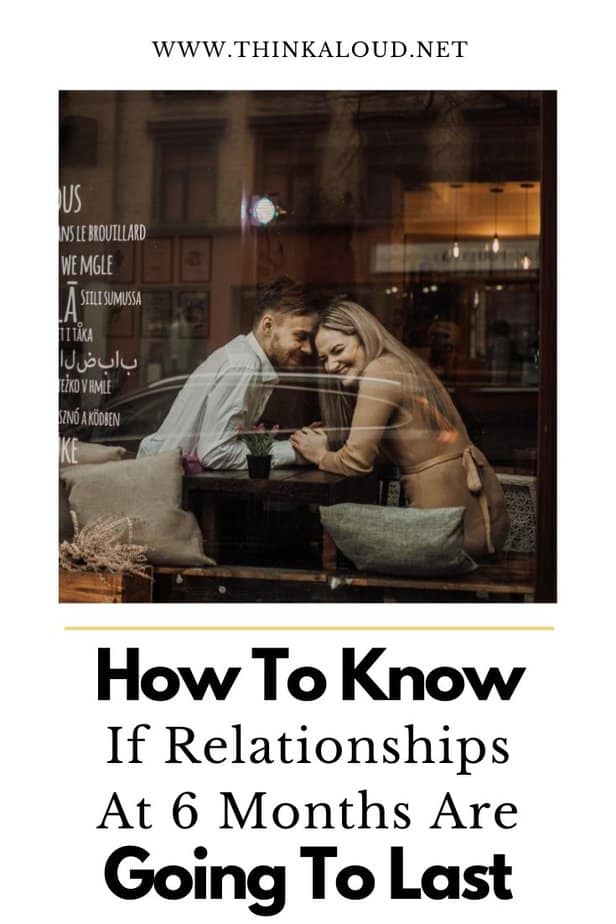 How To Know If Relationships At 6 Months Are Going To Last