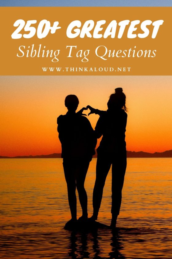 250+ Greatest Sibling Tag Questions