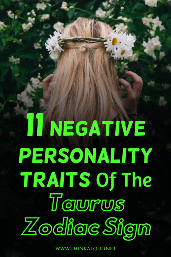 11 Negative Personality Traits Of The Taurus Zodiac Sign