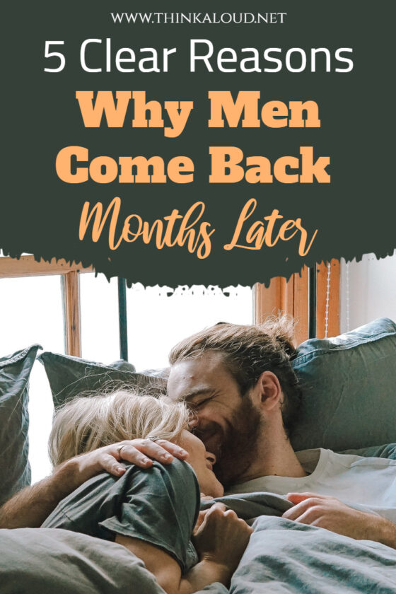 5 Clear Reasons Why Men Come Back Months Later