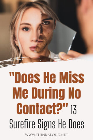 "Does He Miss Me During No Contact?" 13 Surefire Signs He Does