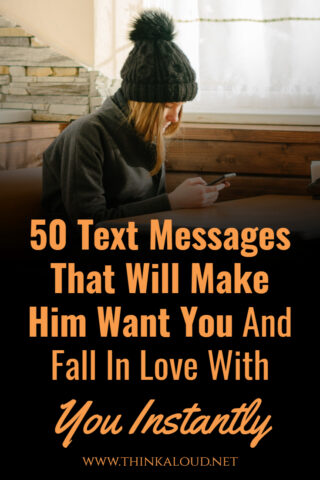 50 Text Messages That Will Make Him Want You And Fall In Love With You ...