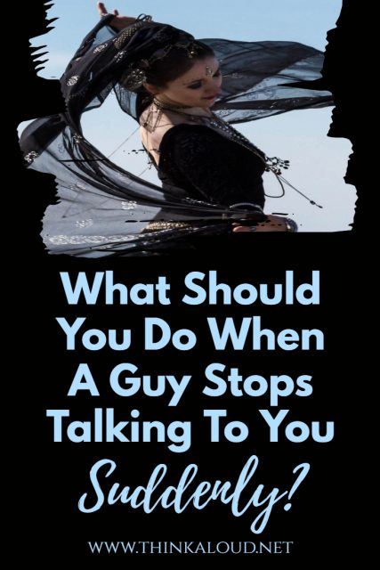 What Should You Do When A Guy Stops Talking To You Suddenly?