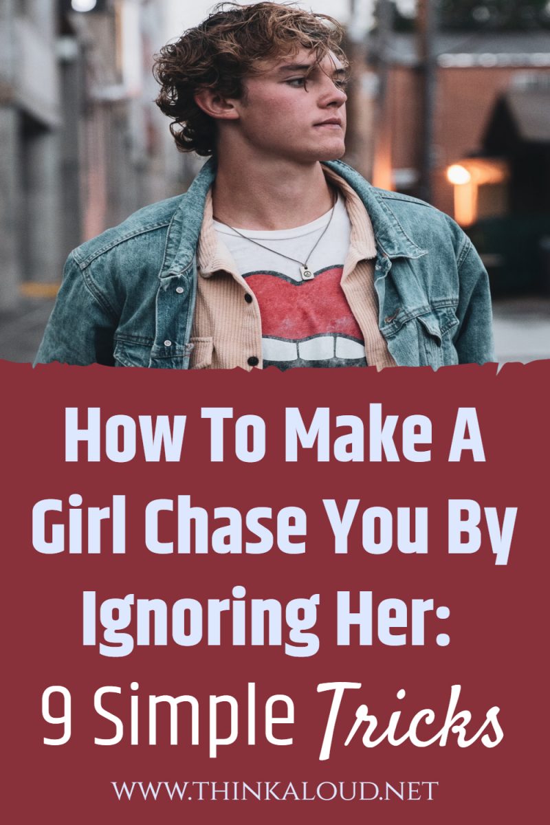 How To Make A Girl Chase You By Ignoring Her 9 Simple Tricks