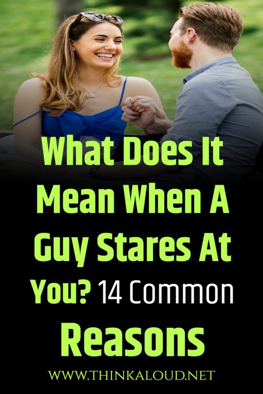 What Does It Mean When A Guy Stares At You? 14 Common Reasons