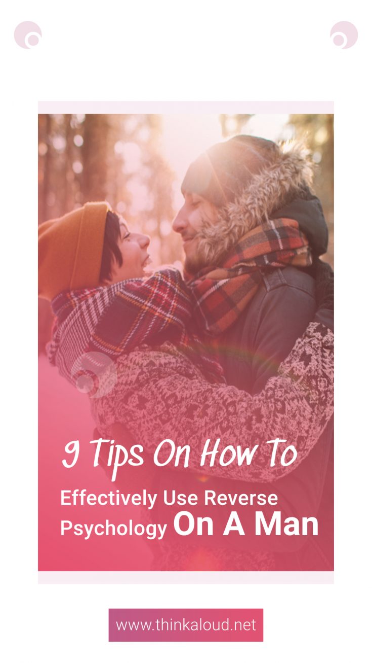 9 Tips On How To Effectively Use Reverse Psychology On A Man