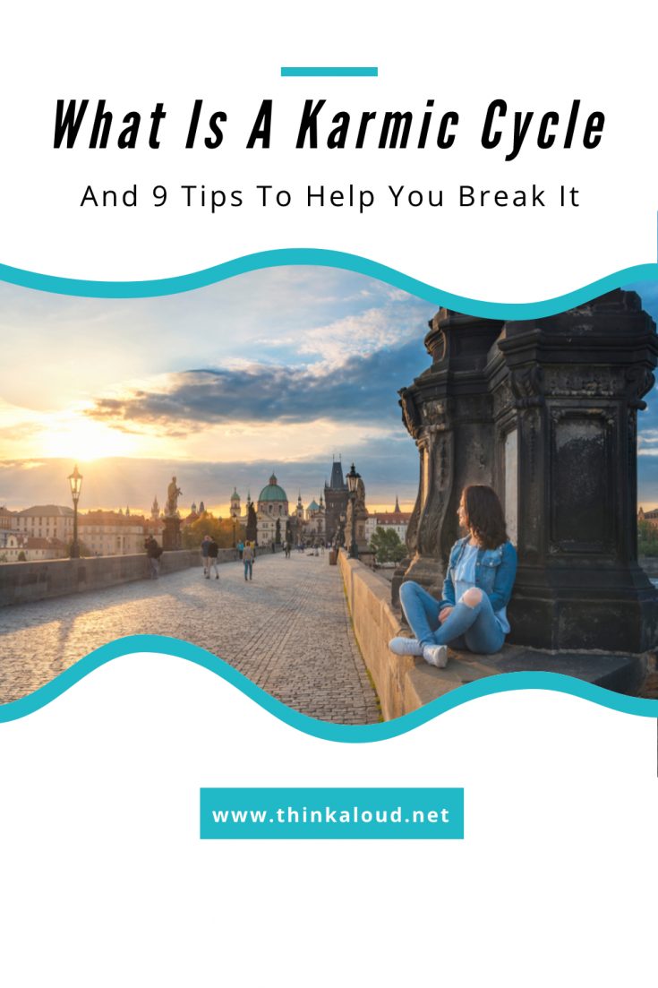 What Is A Karmic Cycle And 9 Tips To Help You Break It