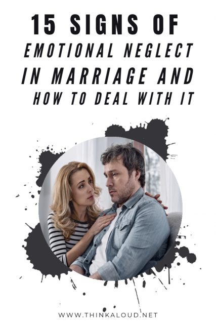 15 Signs Of Emotional Neglect In Marriage And How To Deal With It