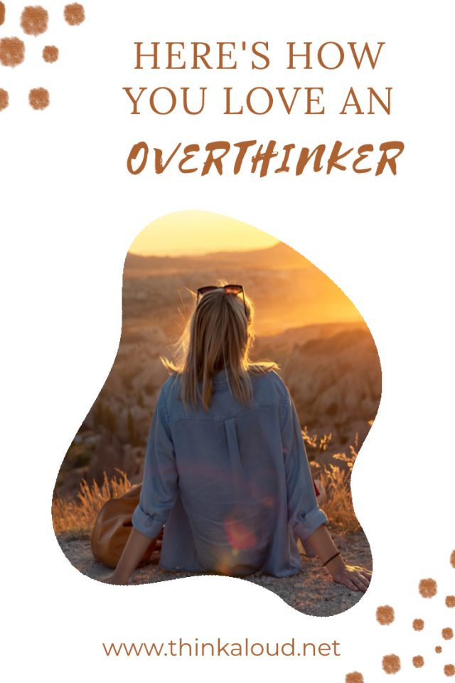 Here's How You Love An Overthinker