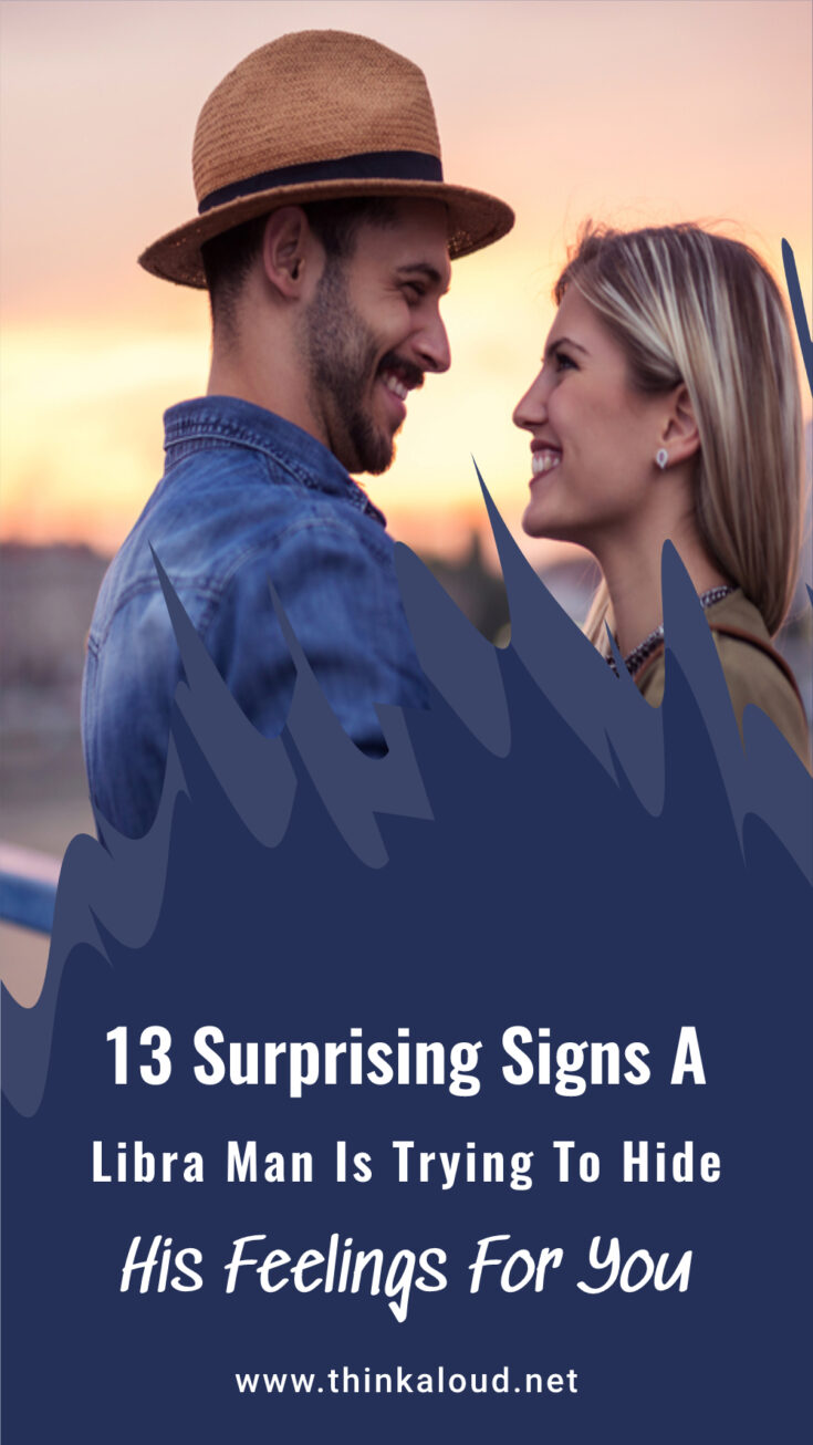 13 Surprising Signs A Libra Man Is Trying To Hide His Feelings For You