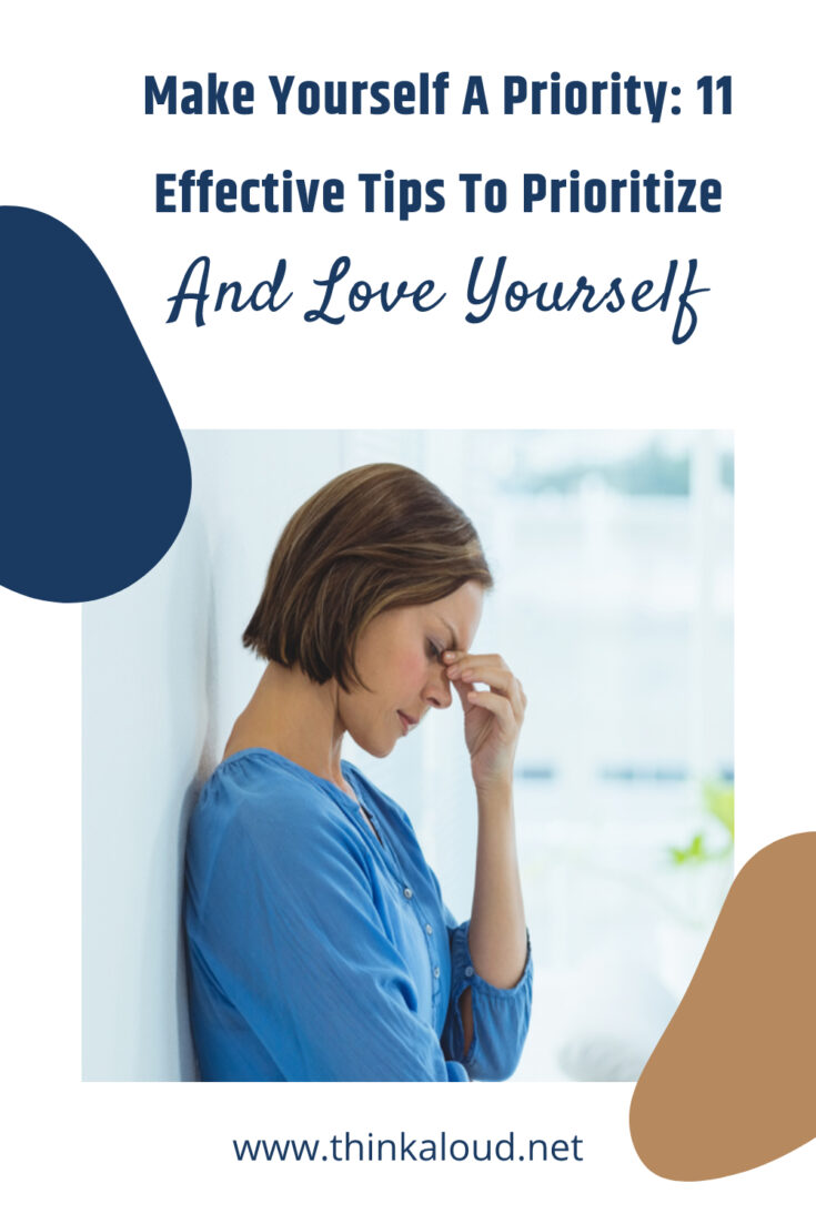 Make Yourself A Priority: 11 Effective Tips To Prioritize And Love Yourself