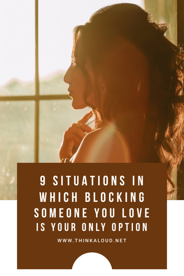 9 Situations In Which Blocking Someone You Love Is Your Only Option
