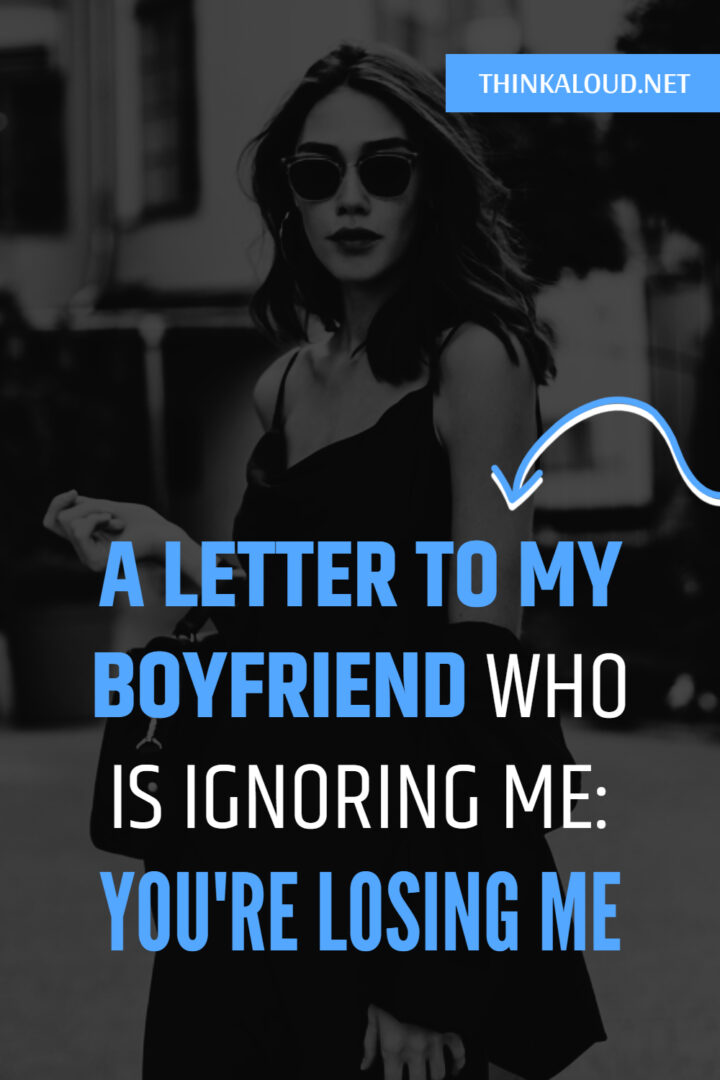 A Letter To My Boyfriend Who Is Ignoring Me: You're Losing Me