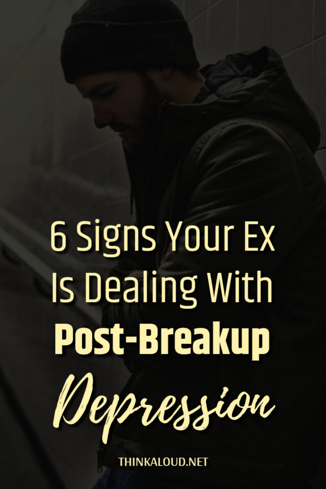 6 Signs Your Ex Is Dealing With Post-Breakup Depression