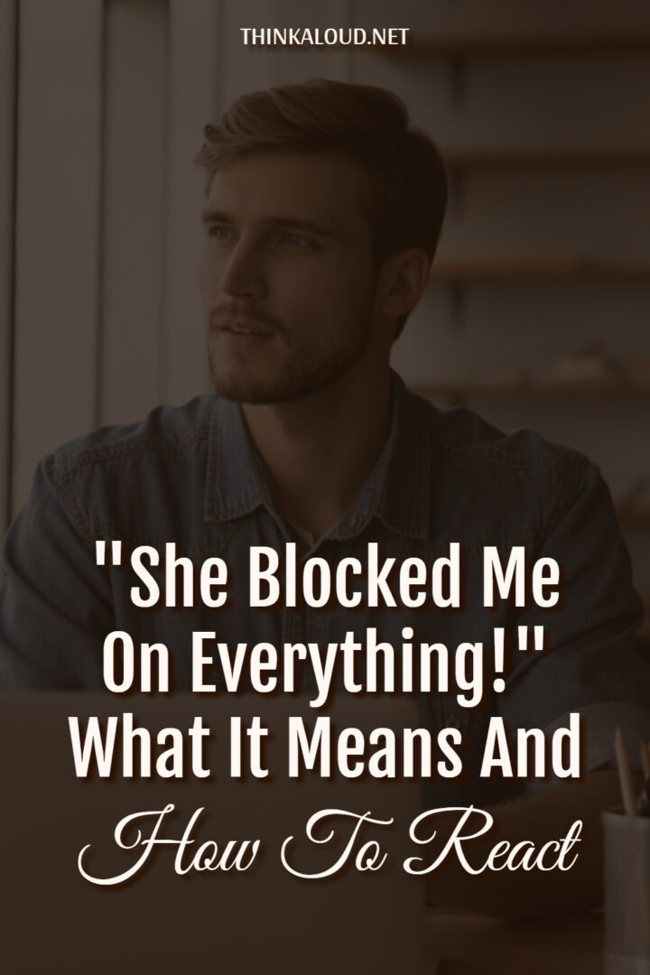 "She Blocked Me On Everything!" What It Means And How To React