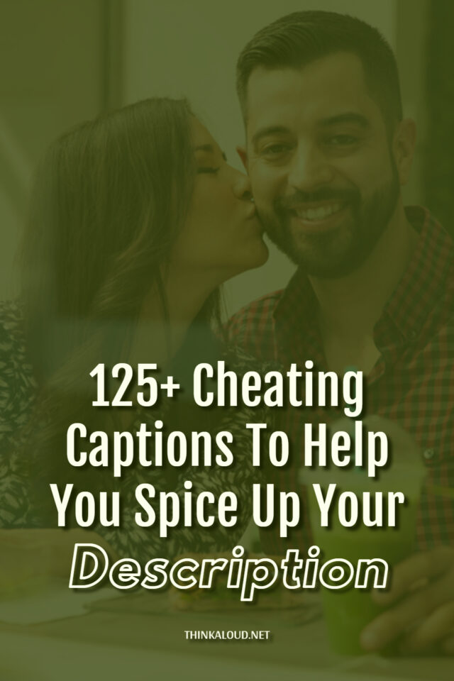 125+ Cheating Captions To Help You Spice Up Your Description