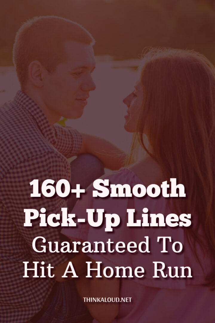 160+ Smooth Pick-Up Lines Guaranteed To Hit A Home Run