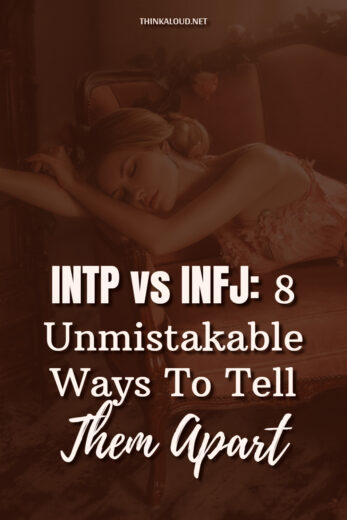 INTP Vs. INFJ: 8 Unmistakable Ways To Tell Them Apart