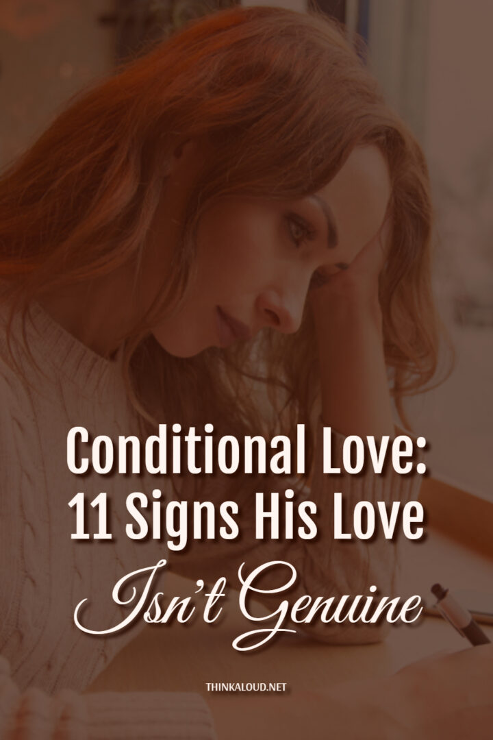 Conditional Love: 11 Signs His Love Isn't Genuine