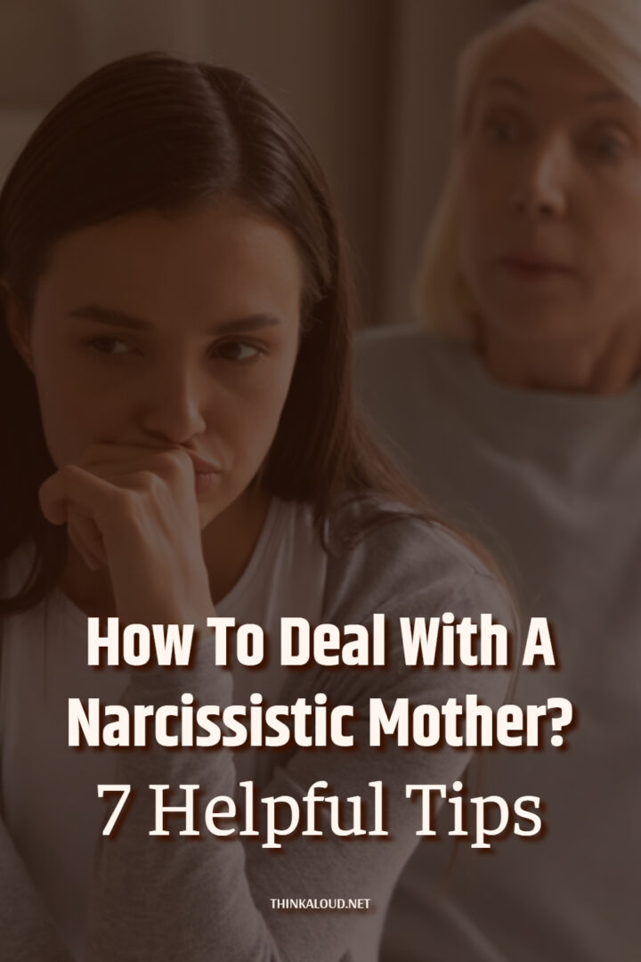 How To Deal With A Narcissistic Mother? 7 Helpful Tips