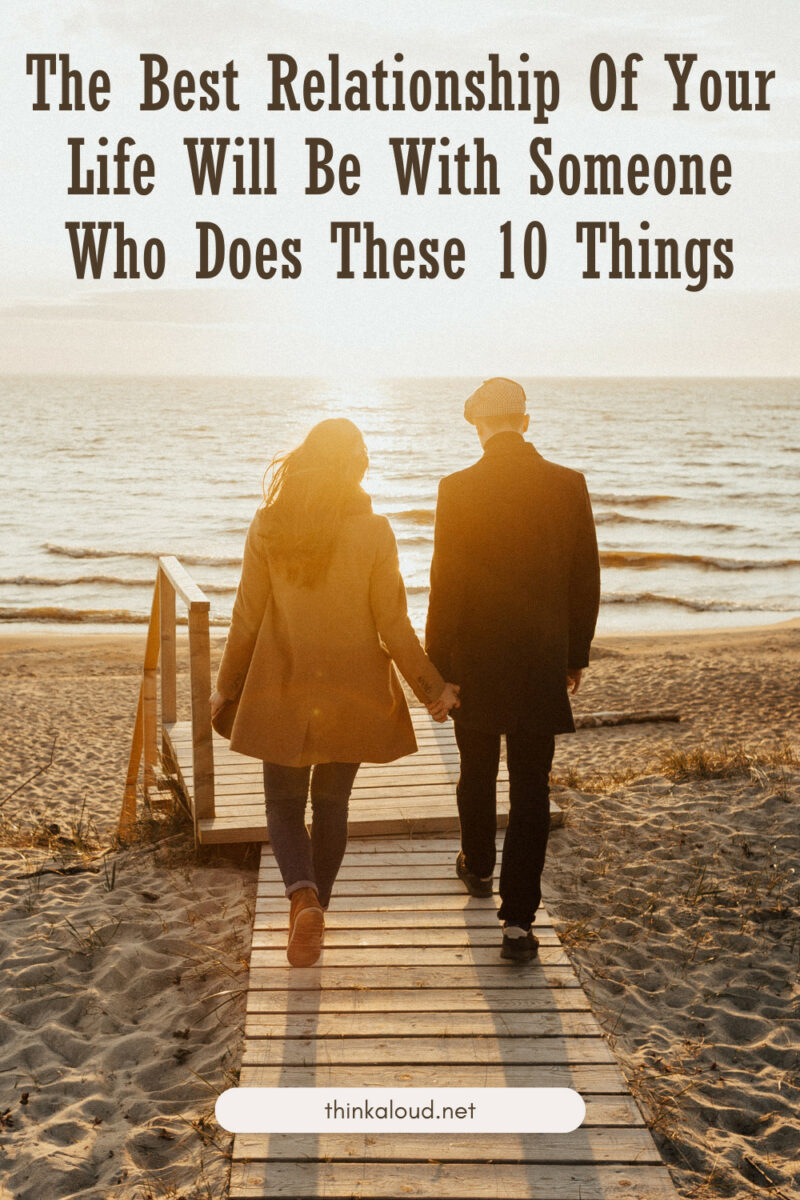 The Best Relationship Of Your Life Will Be With Someone Who Does These ...