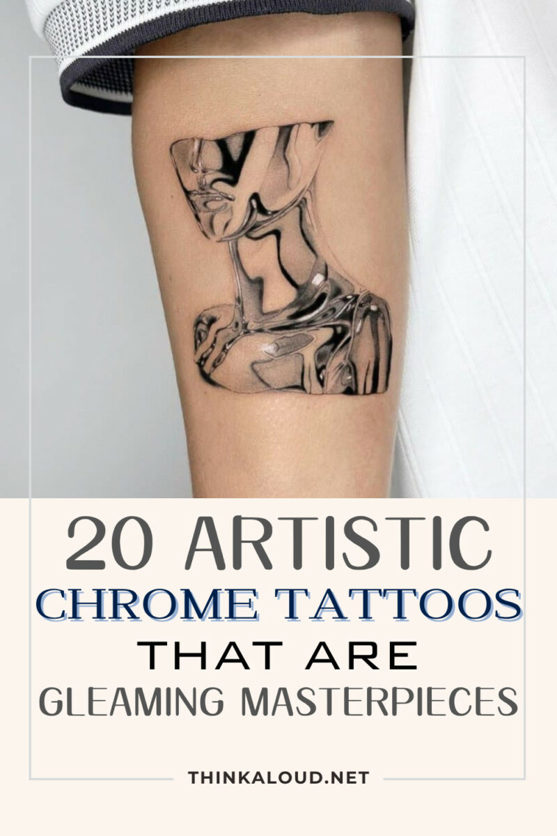 20 Artistic Chrome Tattoos That Are Gleaming Masterpieces