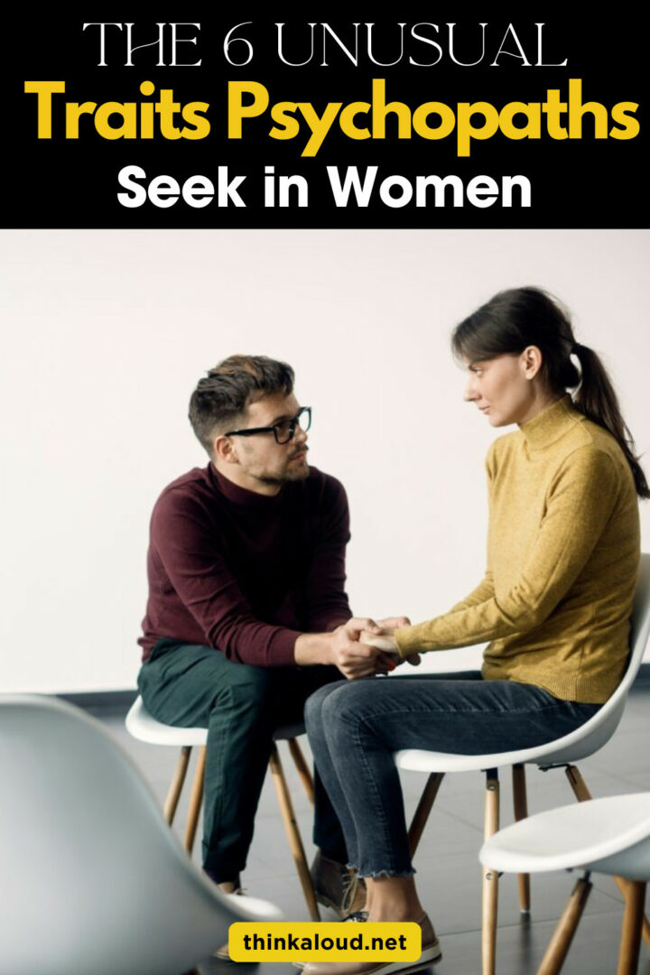 The 6 Unusual Traits Psychopaths Seek in Women