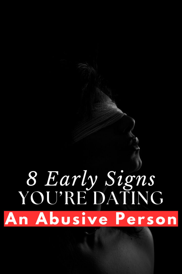 8 Early Signs You’re Dating An Abusive Person