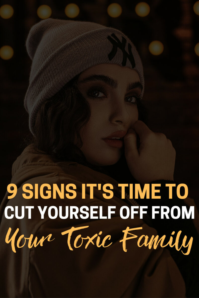 9 Signs It's Time to Cut Yourself Off From Your Toxic Family